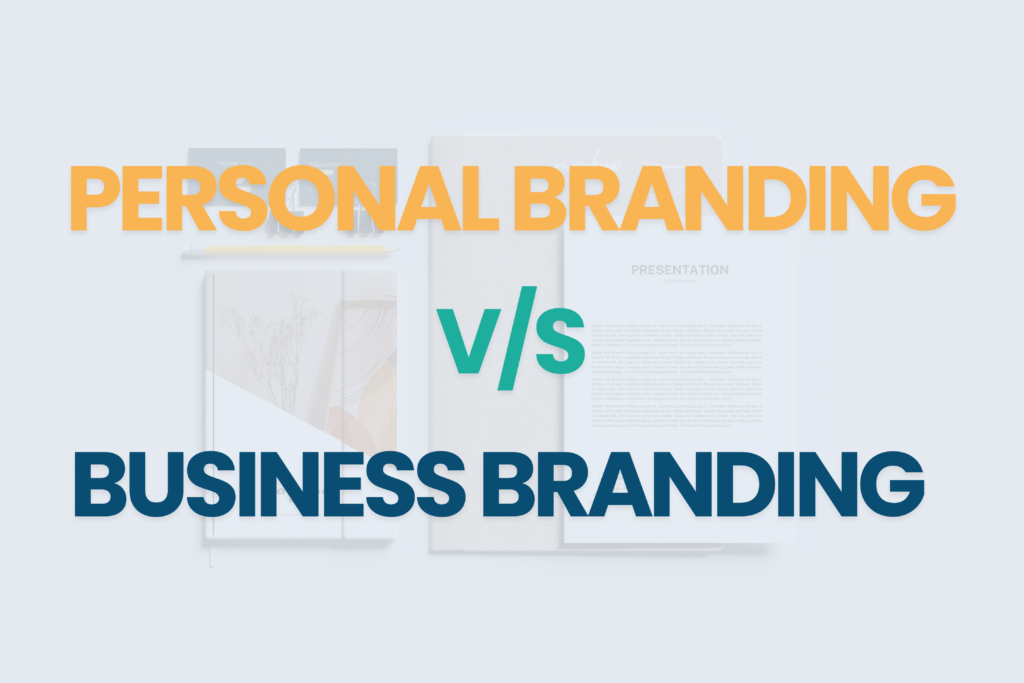 Personal Branding vs. Business Branding: A Guide for Business Owners